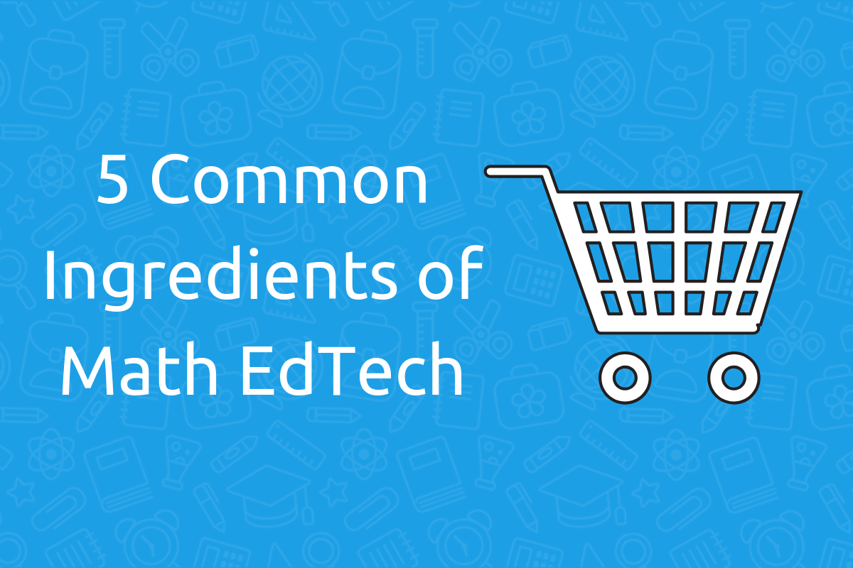 5 Common Ingredients of Math EdTech
